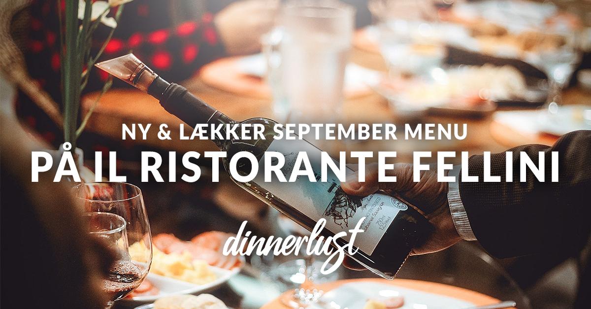 Ny, lækker september menu hos Il Ristorante Fellini | Dinnerlust.dk